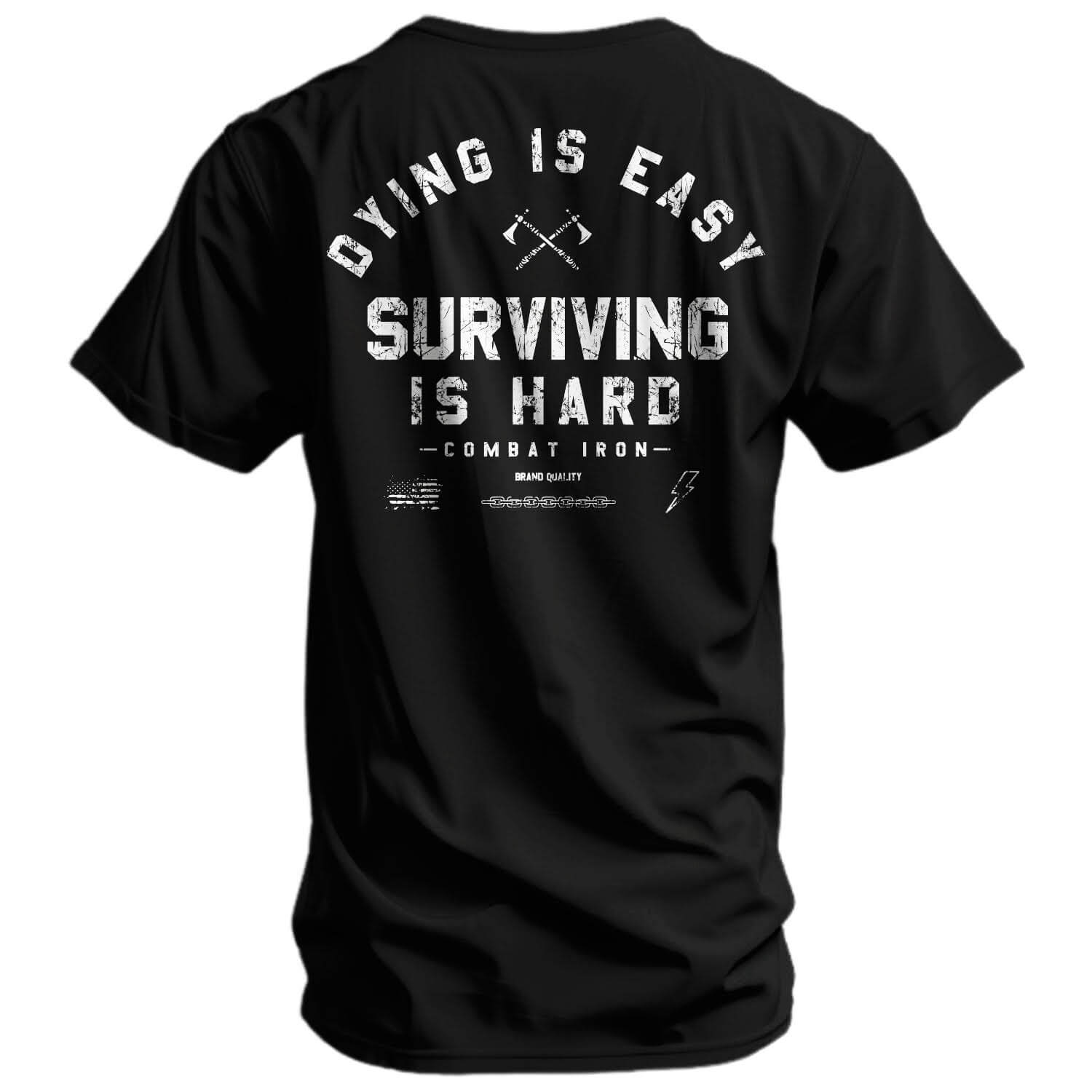 Dying is Easy. Surviving Is Hard Men's T-Shirt | Combat Iron Apparel