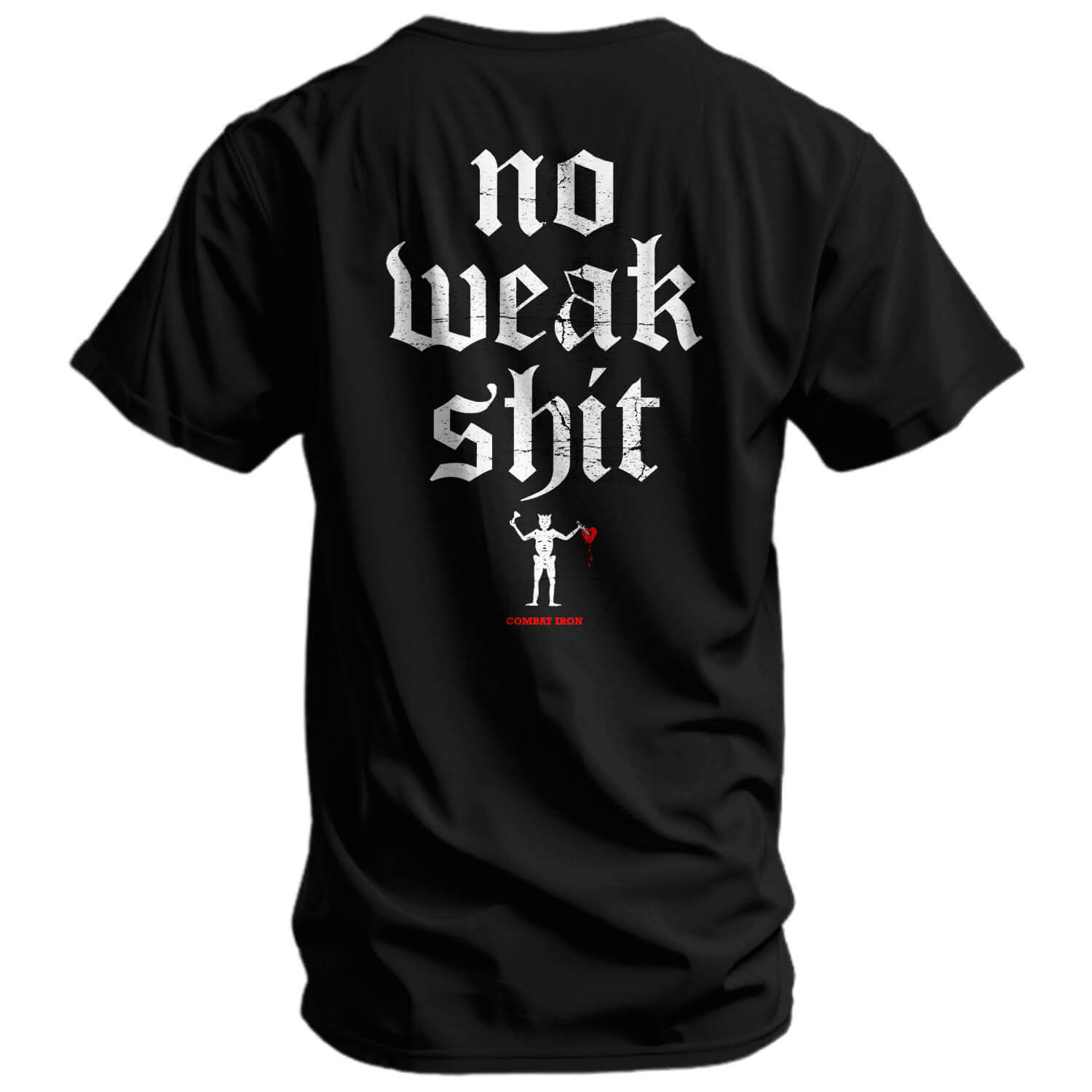 No Weak Shit Men's T-Shirt | Combat Iron Apparel Co.