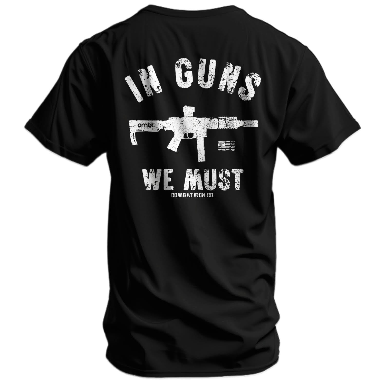 In Guns We Must Men's T-Shirt | Combat Iron Apparel Co.